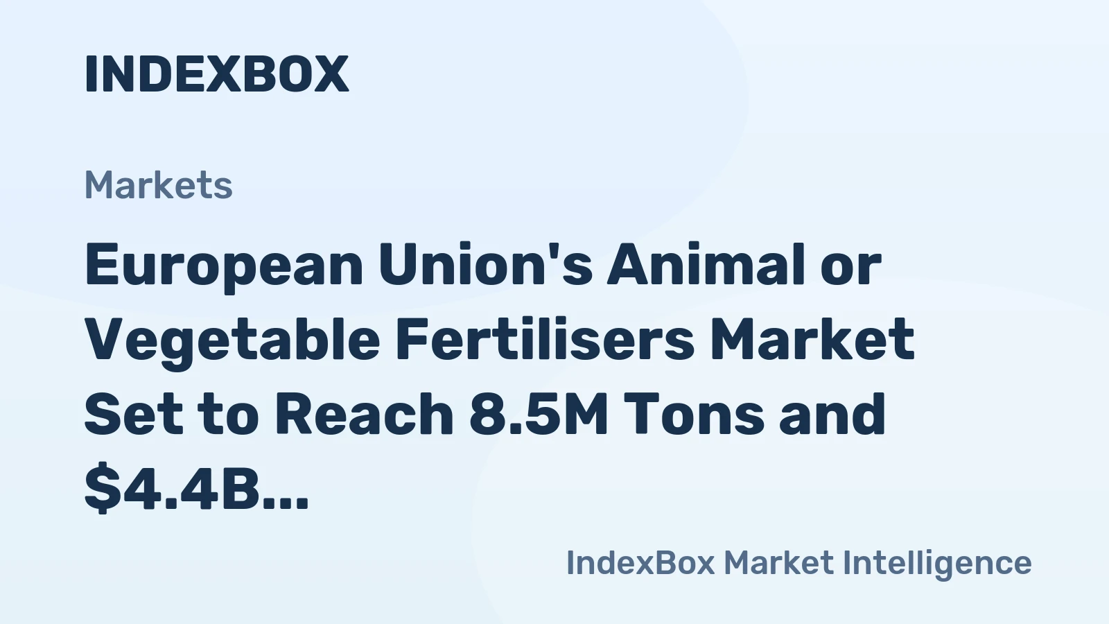European Union's Animal or Vegetable Fertilisers Market Set to Reach 8.5M Tons and $4.4B by 2035