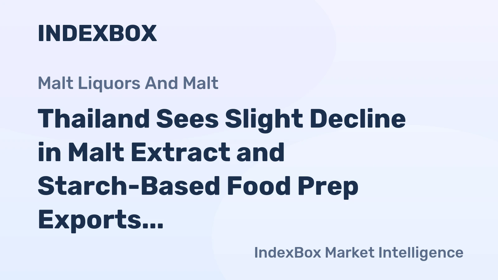 Thailand Sees Slight Decline in Malt Extract and Starch-Based Food Prep Exports, Totaling $286M in 2023