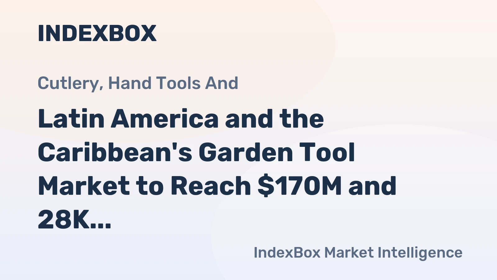 Latin America and the Caribbean's Garden Tool Market to Reach $170M and 28K Tons by 2035