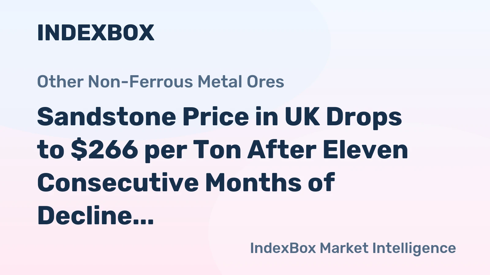 Sandstone Price in UK Drops to $266 per Ton After Eleven Consecutive Months of Decline