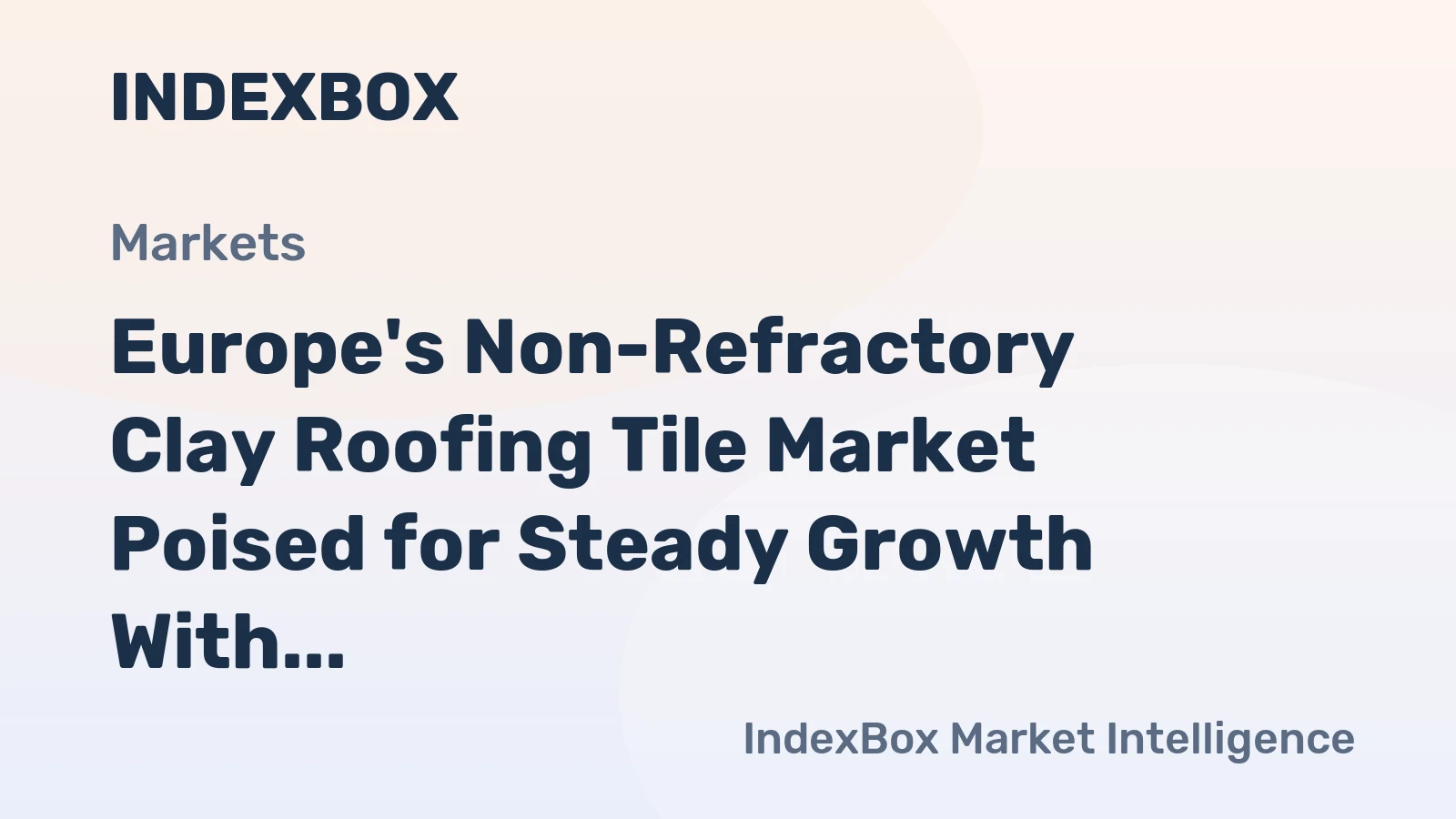Europe's Non-Refractory Clay Roofing Tile Market Poised for Steady Growth With a 2.9% CAGR in Value