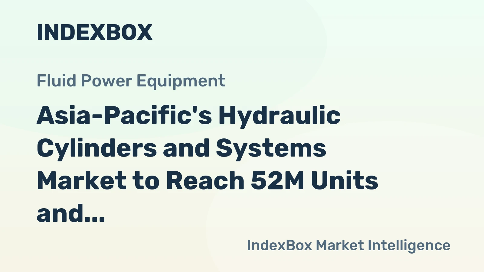 Asia-Pacific's Hydraulic Cylinders and Systems Market to Reach 52M Units and $31.8B by 2035