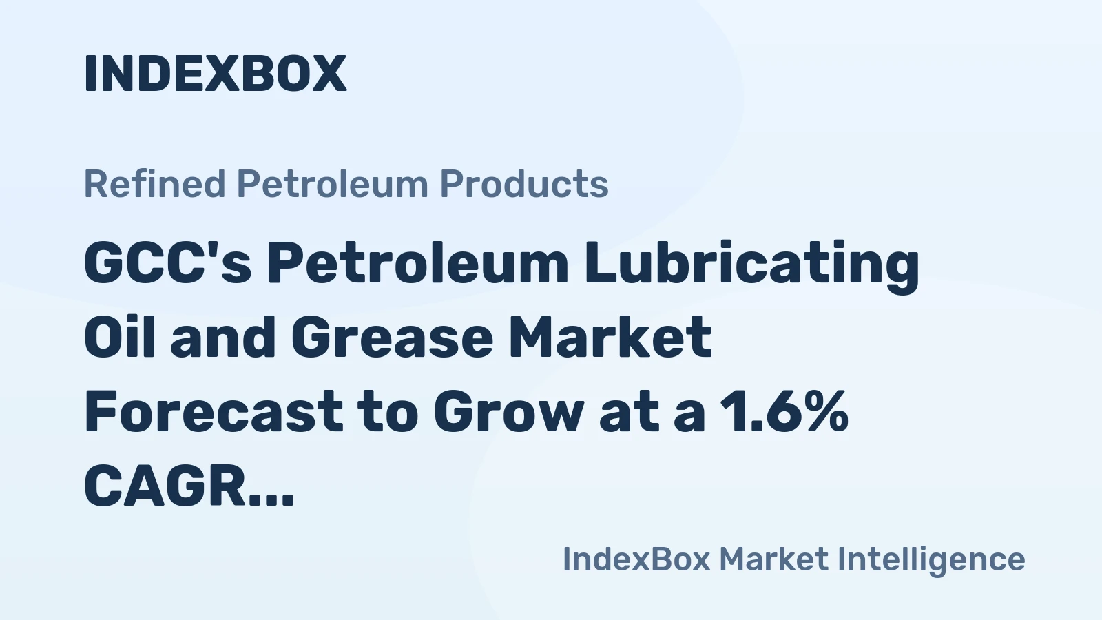 GCC's Petroleum Lubricating Oil and Grease Market Forecast to Grow at a 1.6% CAGR in Value Terms