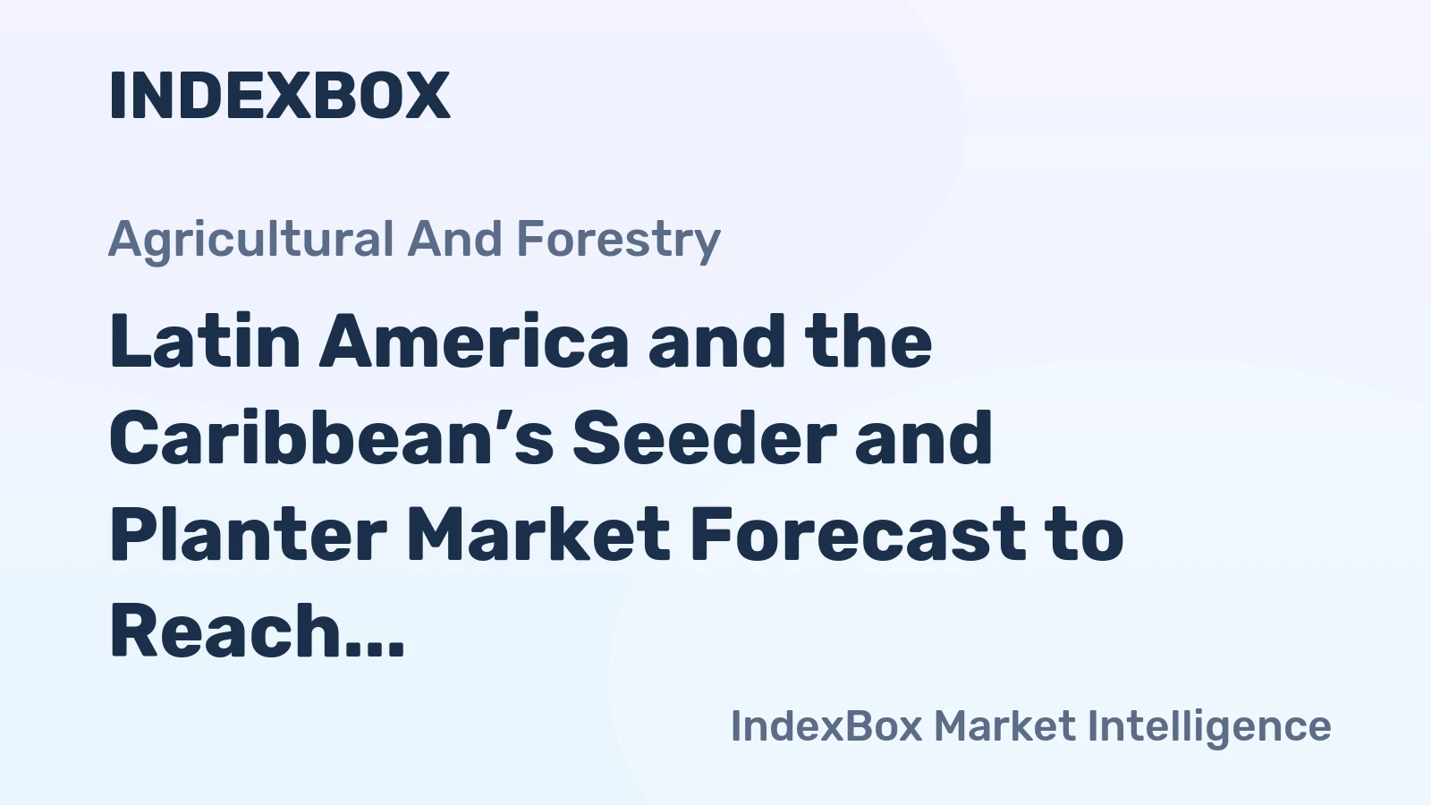 Latin America and the Caribbean’s Seeder and Planter Market Forecast to Reach 178K Units and $718M by 2035