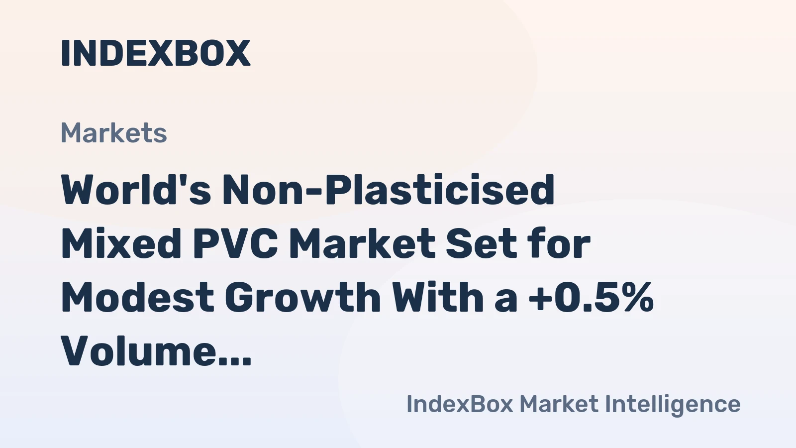 World's Non-Plasticised Mixed PVC Market Set for Modest Growth With a +0.5% Volume CAGR Through 2035