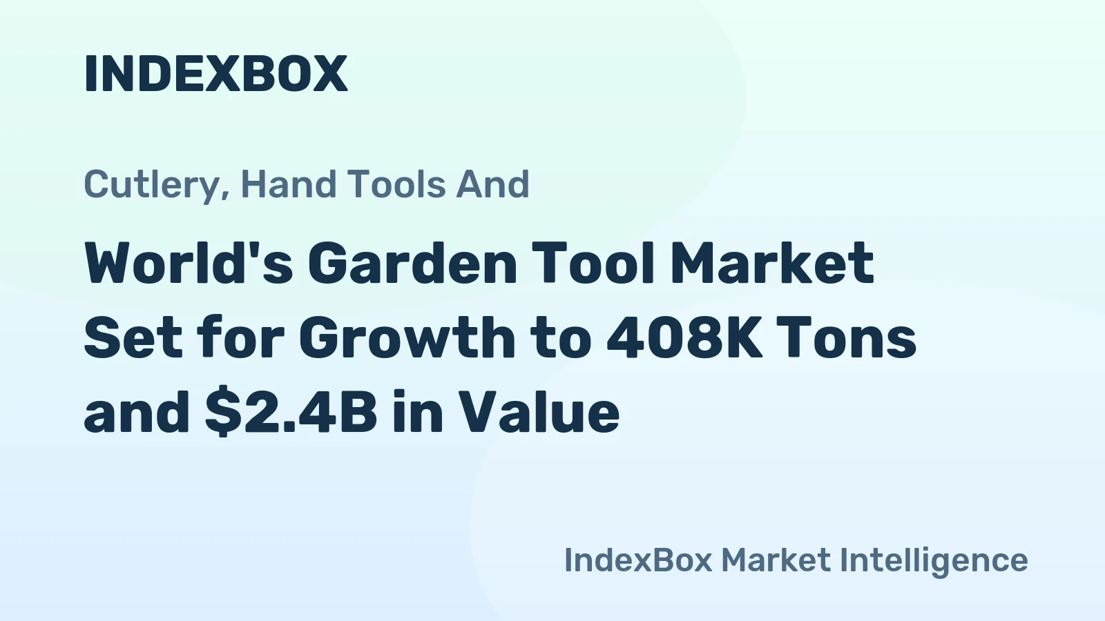 World's Garden Tool Market Set for Growth to 408K Tons and $2.4B in Value