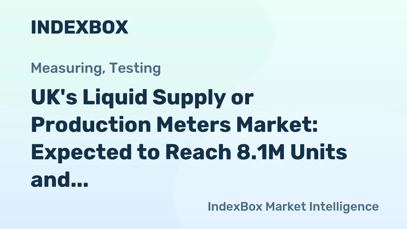 UK's Liquid Supply or Production Meters Market: Expected to Reach 8.1M Units and $436M Value by 2035