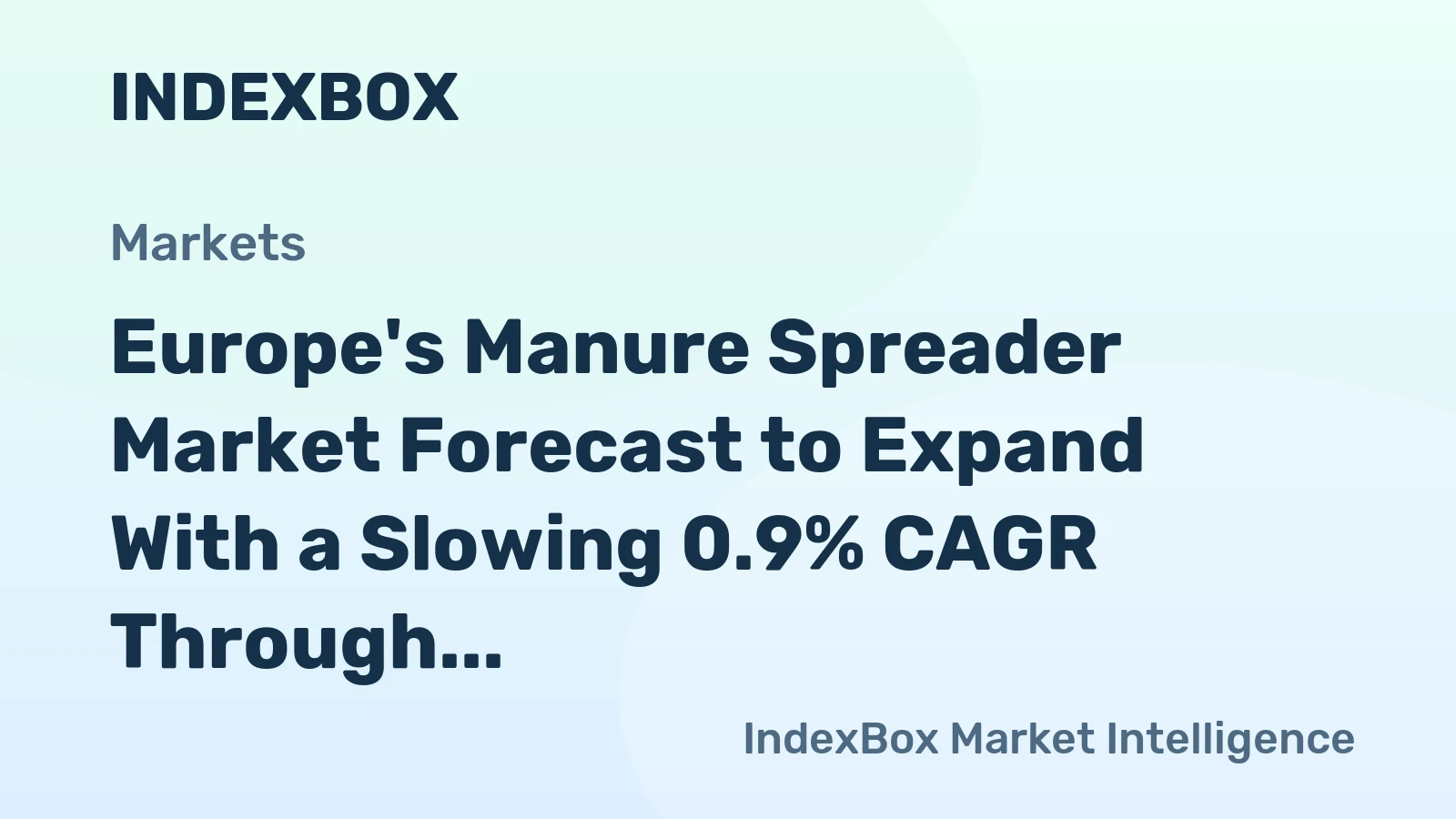 Europe's Manure Spreader Market Forecast to Expand With a Slowing 0.9% CAGR Through 2035