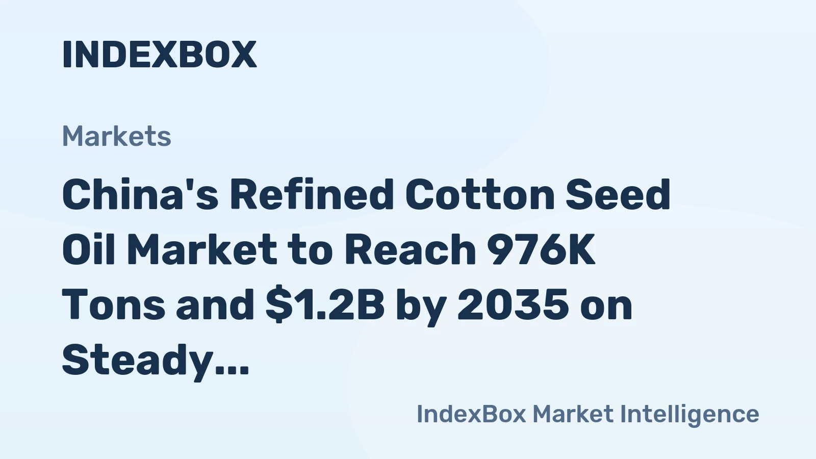 China's Refined Cotton Seed Oil Market to Reach 976K Tons and $1.2B by 2035 on Steady Growth