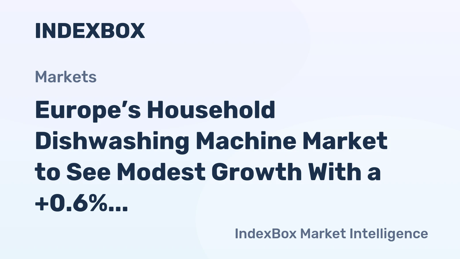 Europe’s Household Dishwashing Machine Market to See Modest Growth With a +0.6% CAGR
