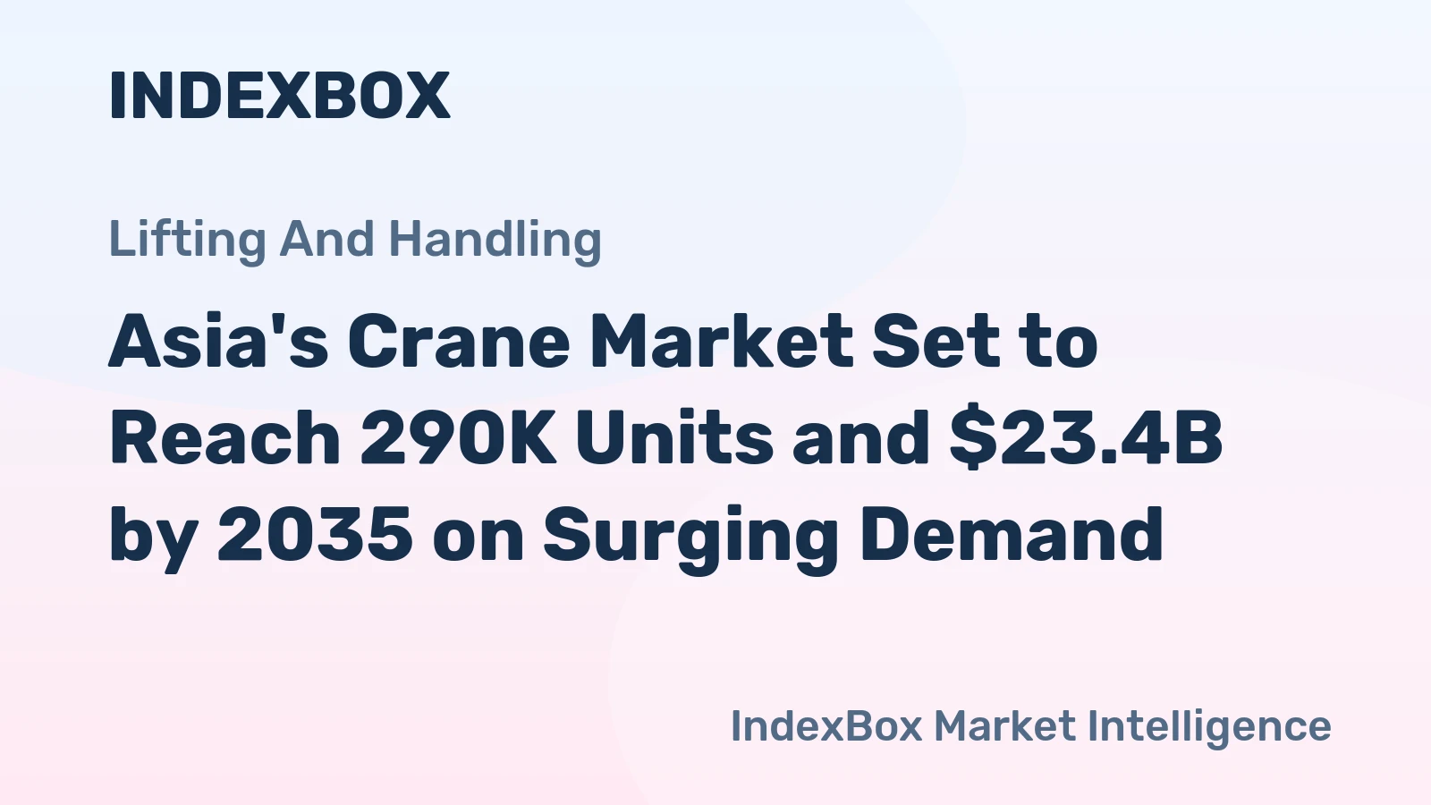 Asia's Crane Market Set to Reach 290K Units and $23.4B by 2035 on Surging Demand