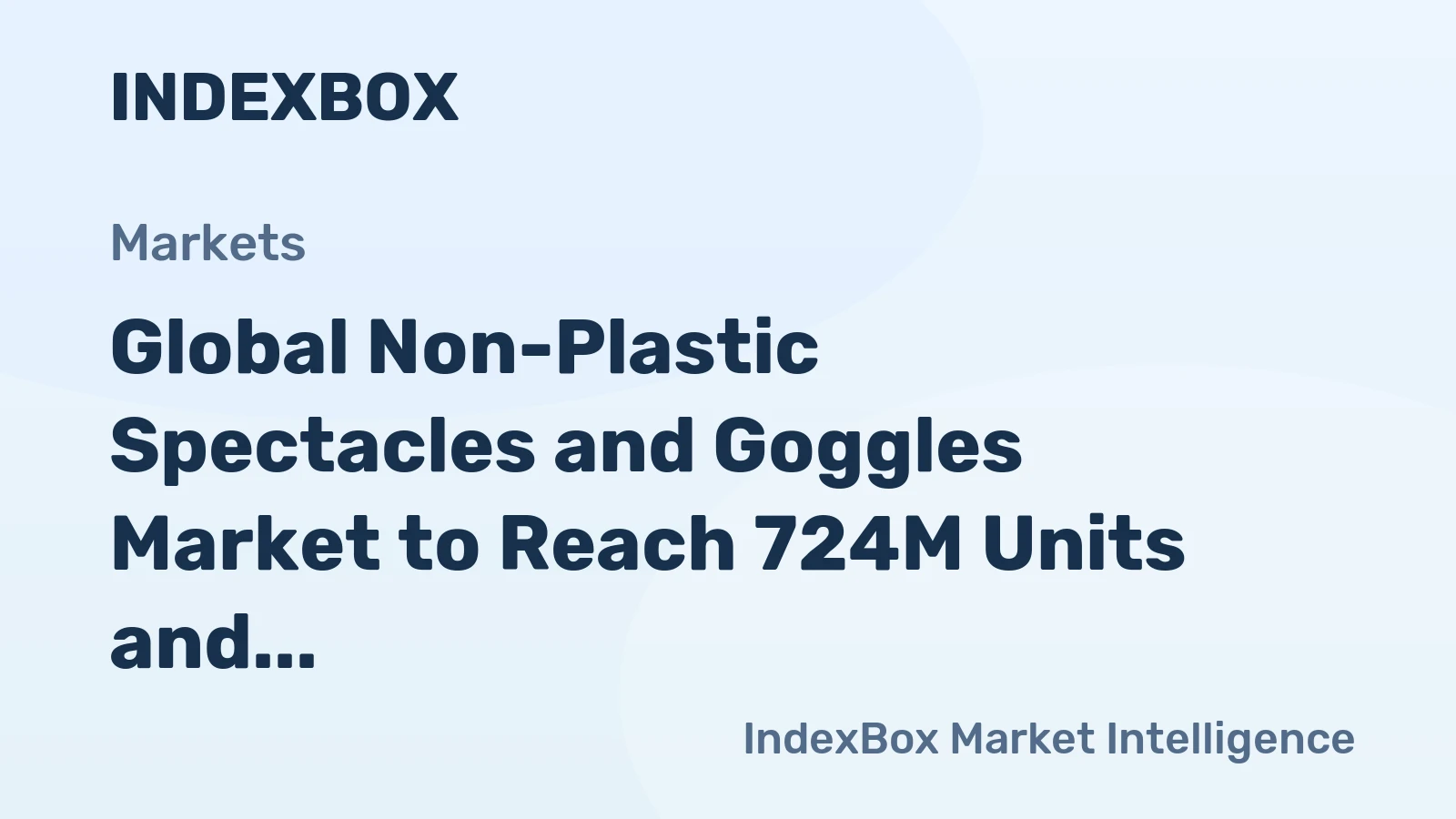Global Non-Plastic Spectacles and Goggles Market to Reach 724M Units and $11.9B by 2035