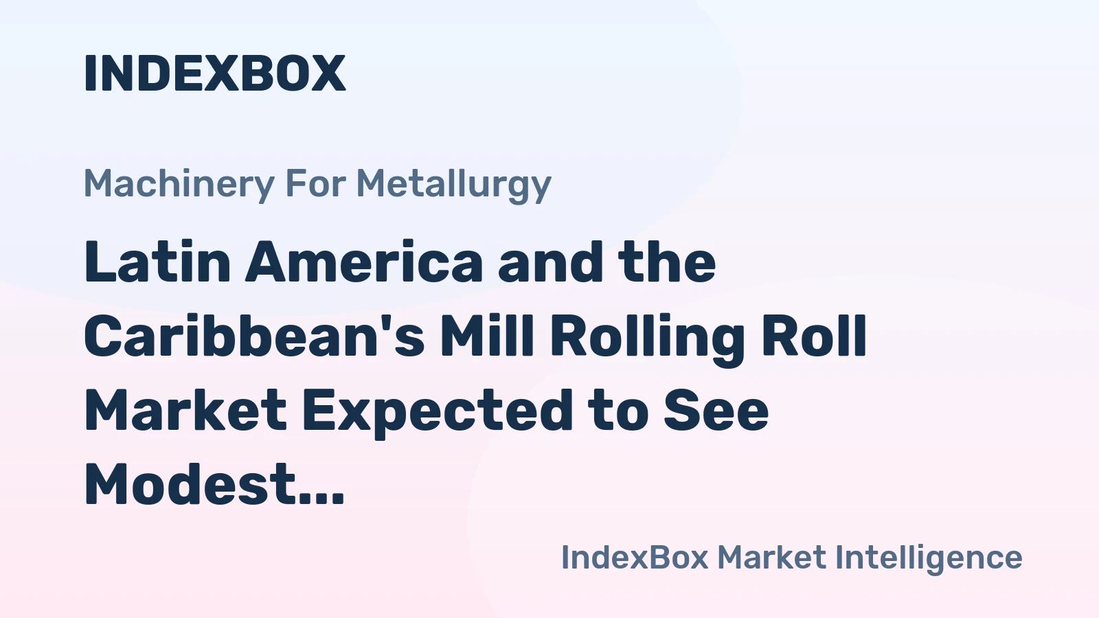 Latin America and the Caribbean's Mill Rolling Roll Market Expected to See Modest Growth with a CAGR of +3.3%