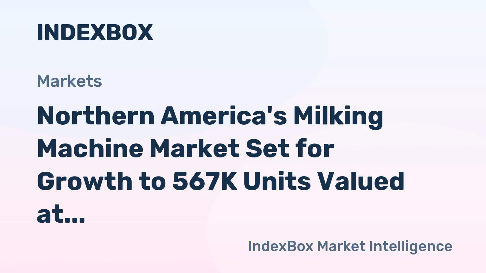 Northern America's Milking Machine Market Set for Growth to 567K Units Valued at $1.2 Billion