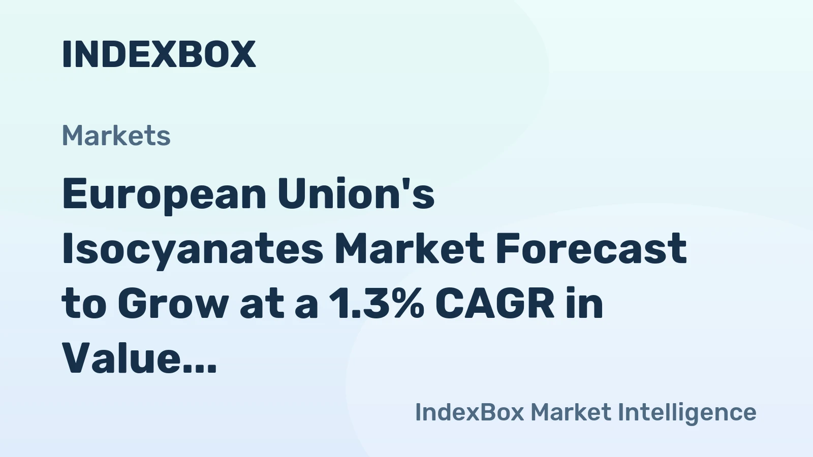 European Union's Isocyanates Market Forecast to Grow at a 1.3% CAGR in Value Terms