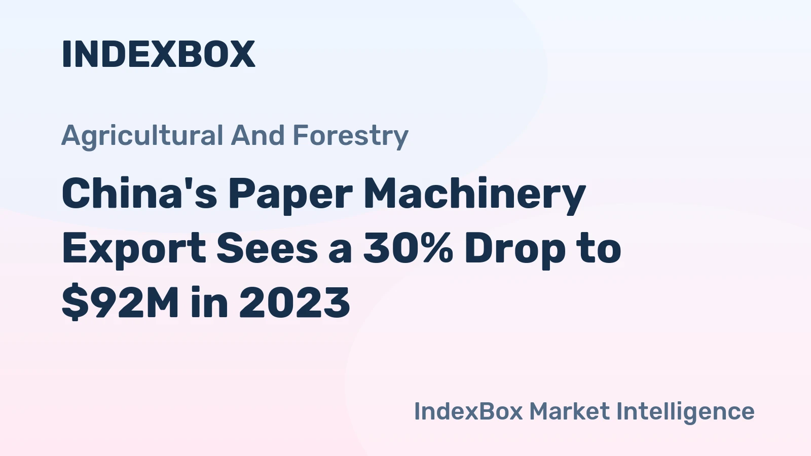 China's Paper Machinery Export Sees a 30% Drop to $92M in 2023