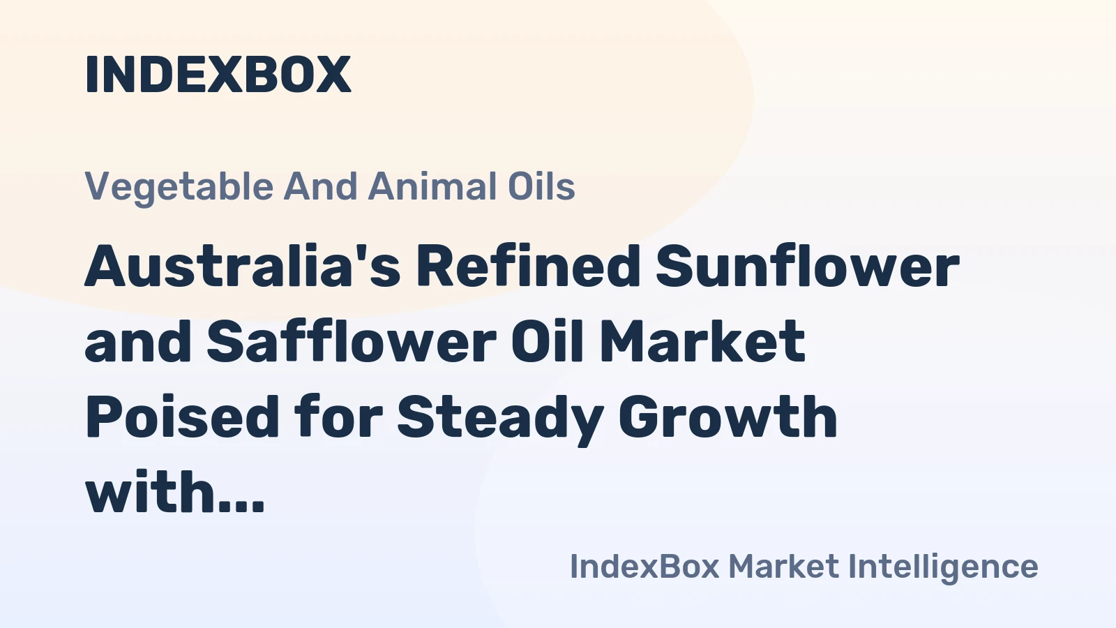 Australia's Refined Sunflower and Safflower Oil Market Poised for Steady Growth with 3.2% CAGR in Value