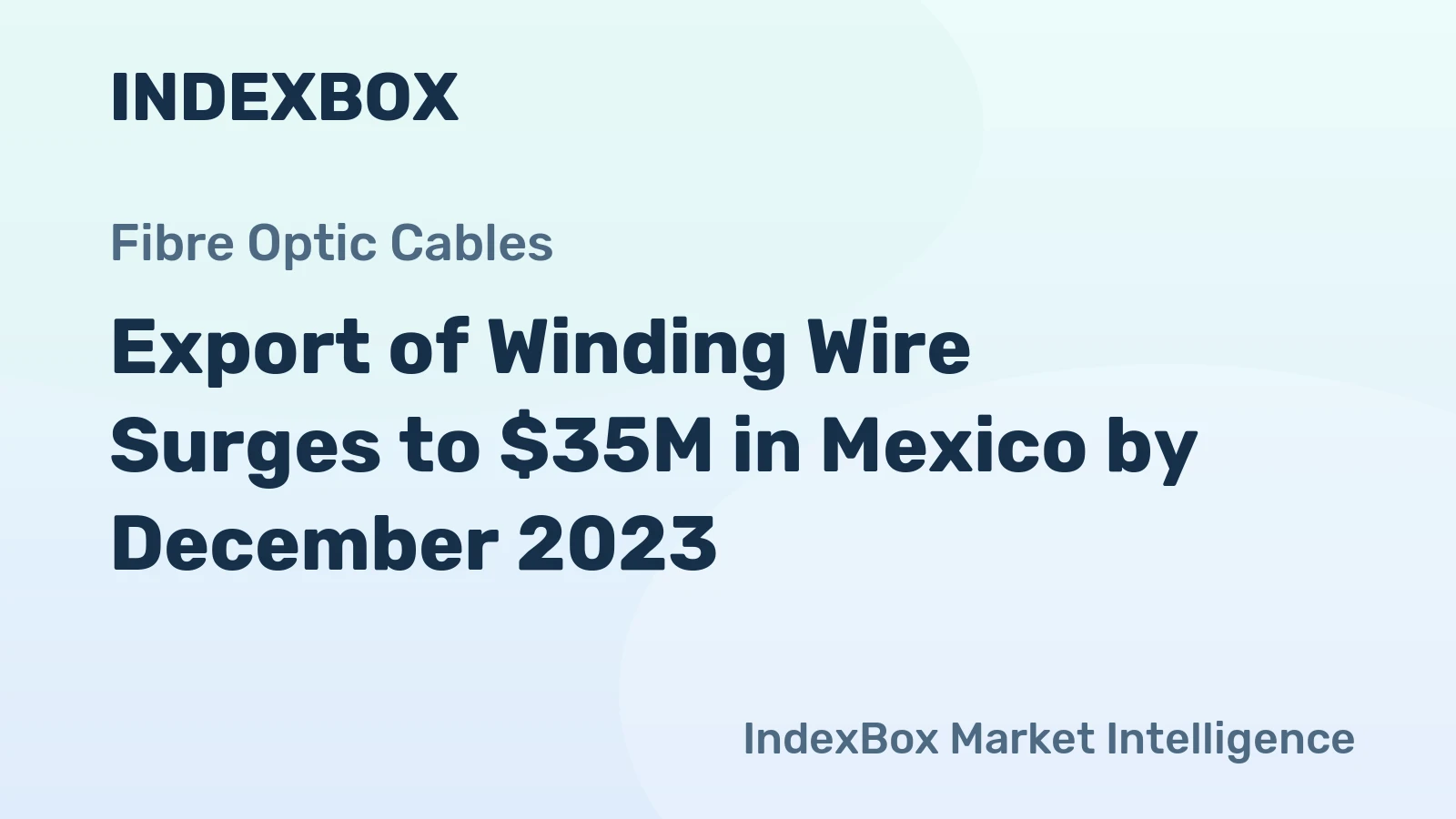Export of Winding Wire Surges to $35M in Mexico by December 2023