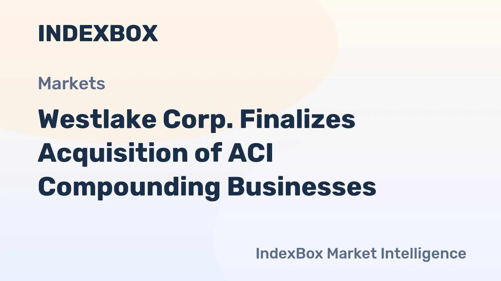 Westlake Corp. Finalizes Acquisition of ACI Compounding Businesses