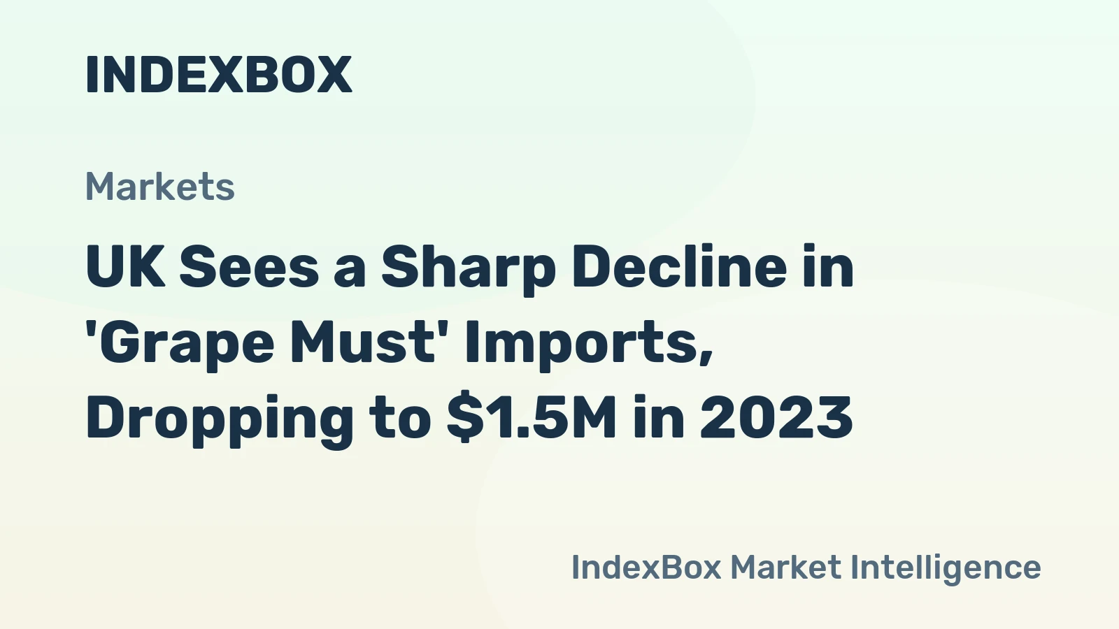 UK Sees a Sharp Decline in 'Grape Must' Imports, Dropping to $1.5M in 2023