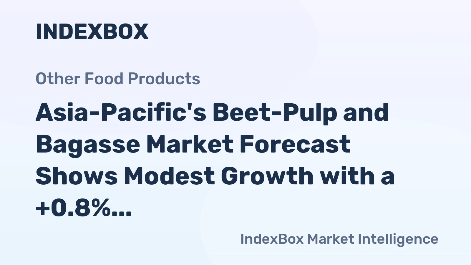 Asia-Pacific's Beet-Pulp and Bagasse Market Forecast Shows Modest Growth with a +0.8% CAGR in Value