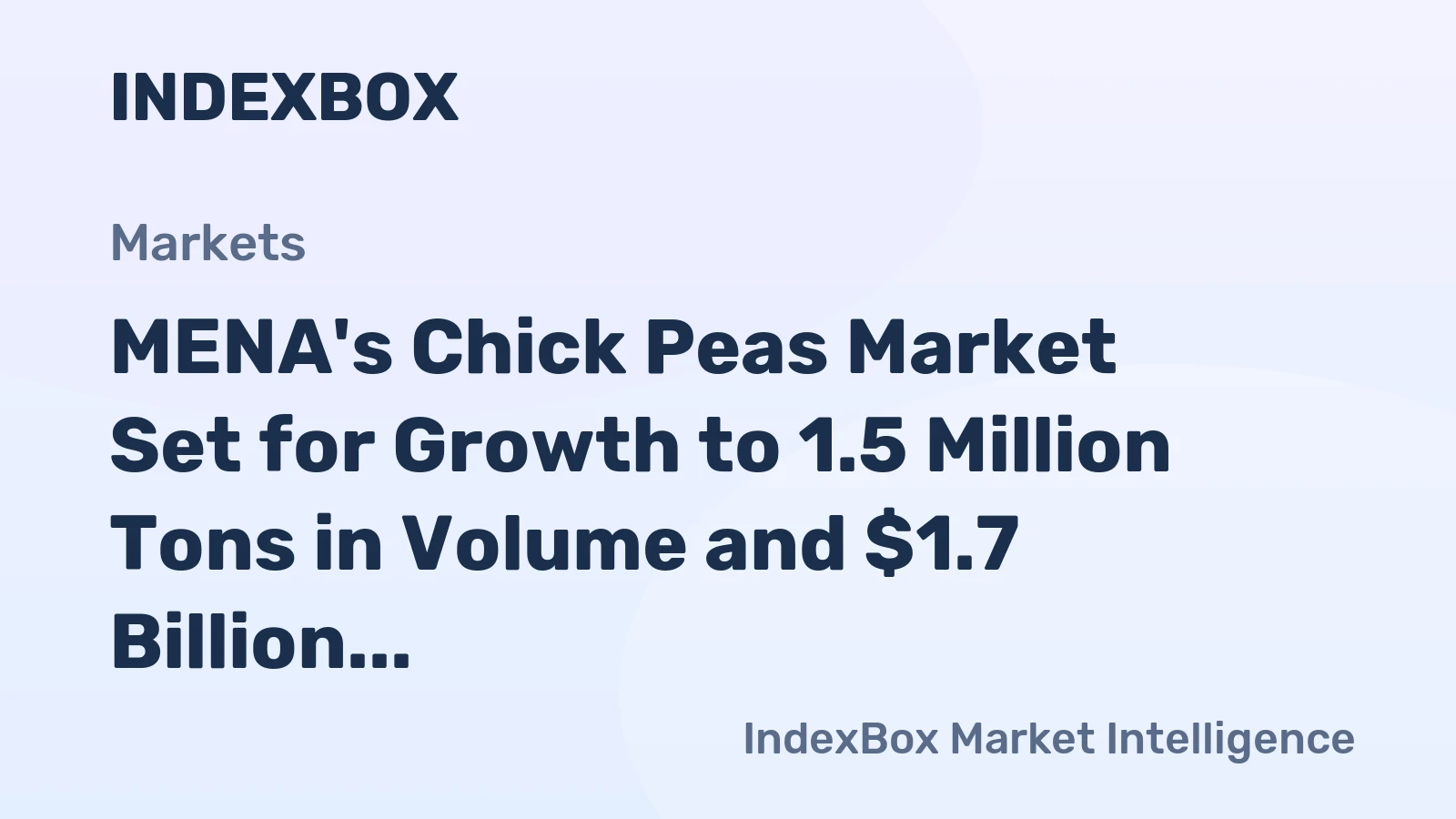 MENA's Chick Peas Market Set for Growth to 1.5 Million Tons in Volume and $1.7 Billion in Value