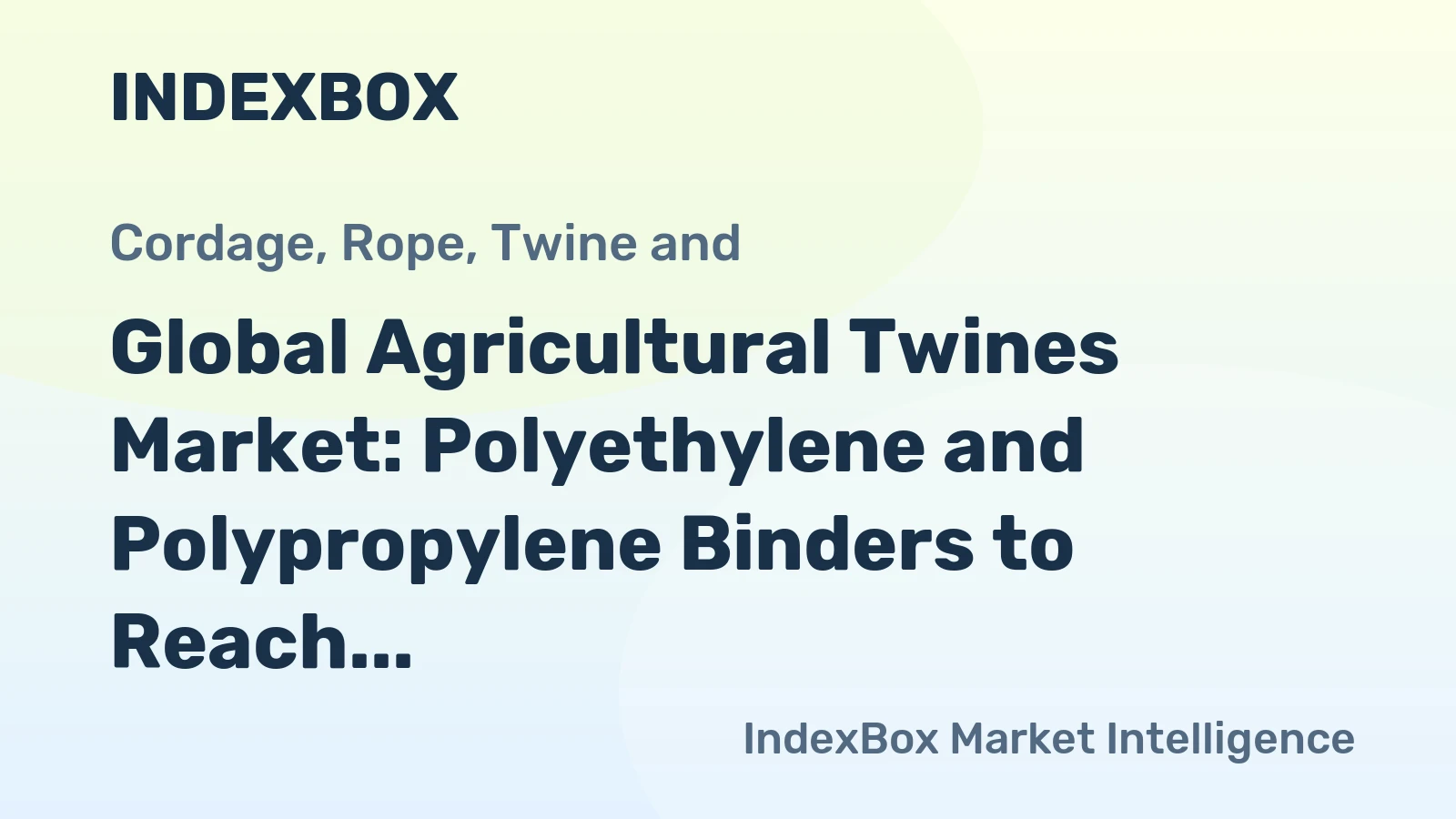 Global Agricultural Twines Market: Polyethylene and Polypropylene Binders to Reach $2.2B by 2035