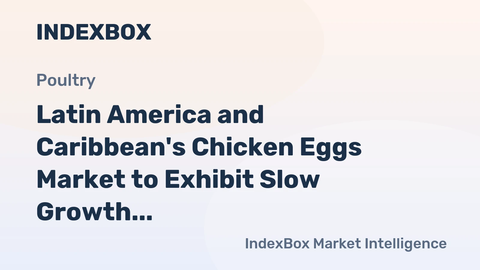 Latin America and Caribbean's Chicken Eggs Market to Exhibit Slow Growth with CAGR of +0.8% by 2035
