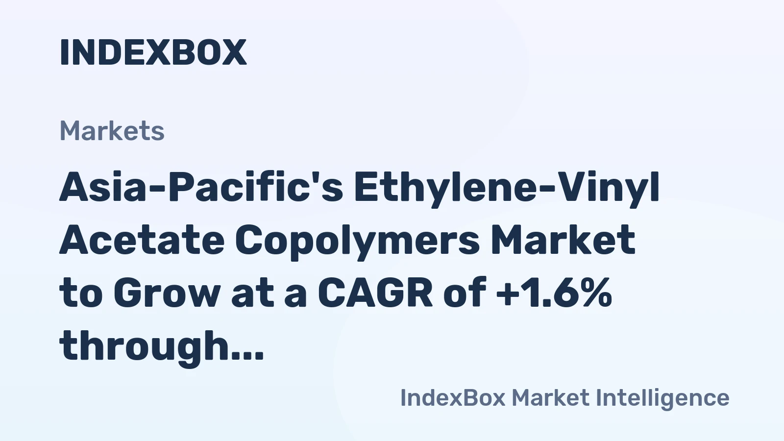 Asia-Pacific's Ethylene-Vinyl Acetate Copolymers Market to Grow at a CAGR of +1.6% through 2035, Reaching $6.6B in Value