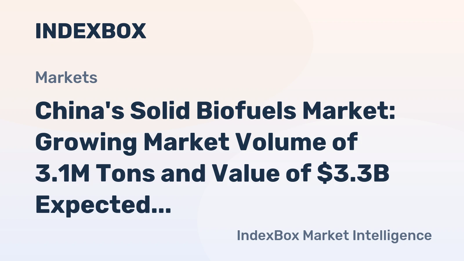 China's Solid Biofuels Market: Growing Market Volume of 3.1M Tons and Value of $3.3B Expected by 2035