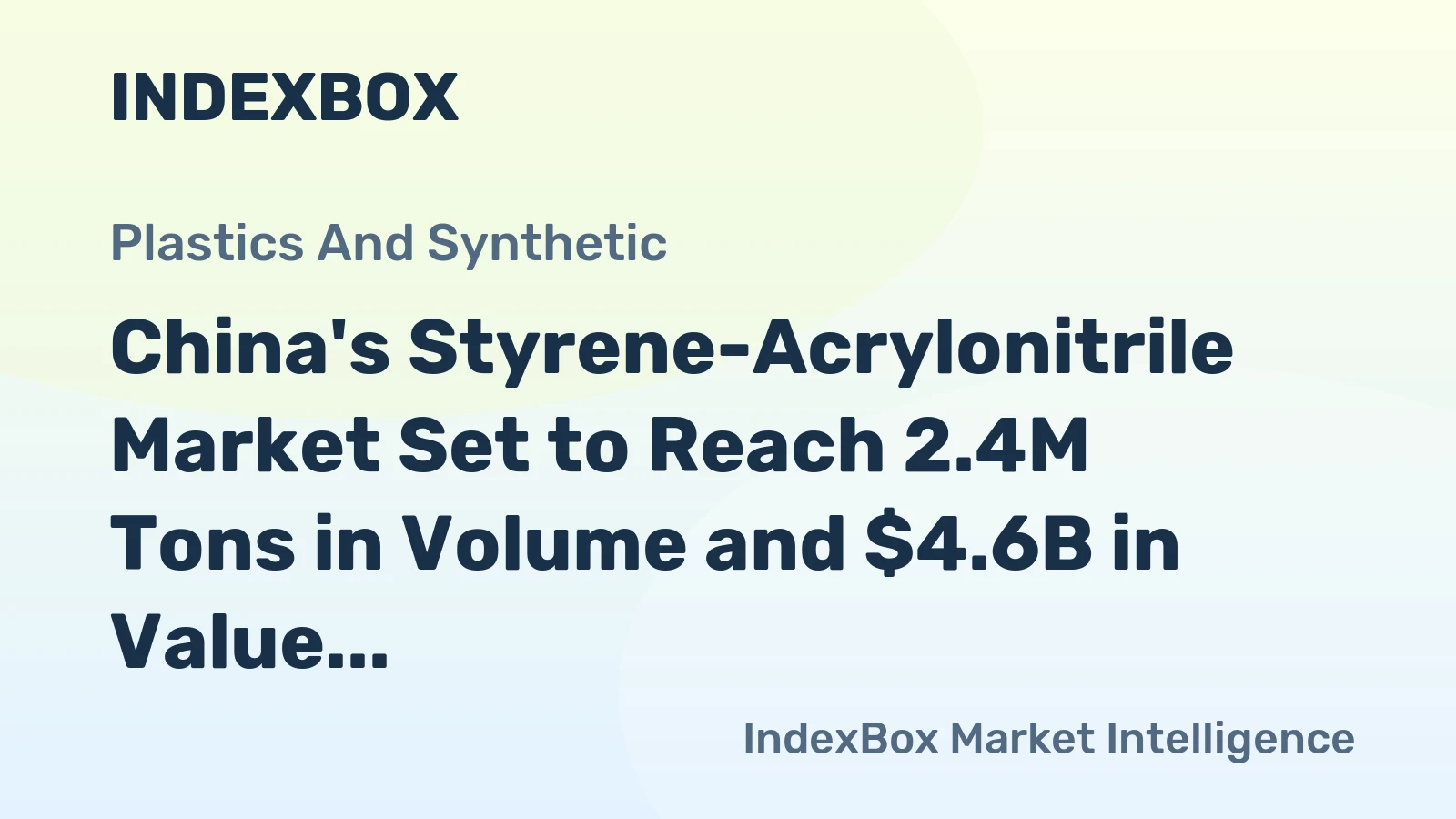 China's Styrene-Acrylonitrile Market Set to Reach 2.4M Tons in Volume and $4.6B in Value
