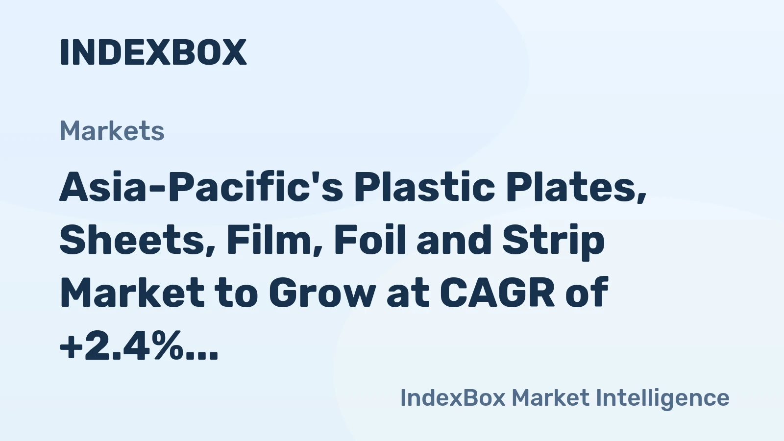 Asia-Pacific's Plastic Plates, Sheets, Film, Foil and Strip Market to Grow at CAGR of +2.4% Through 2035