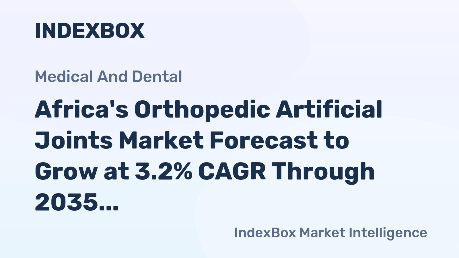 Africa's Orthopedic Artificial Joints Market Forecast to Grow at 3.2% CAGR Through 2035