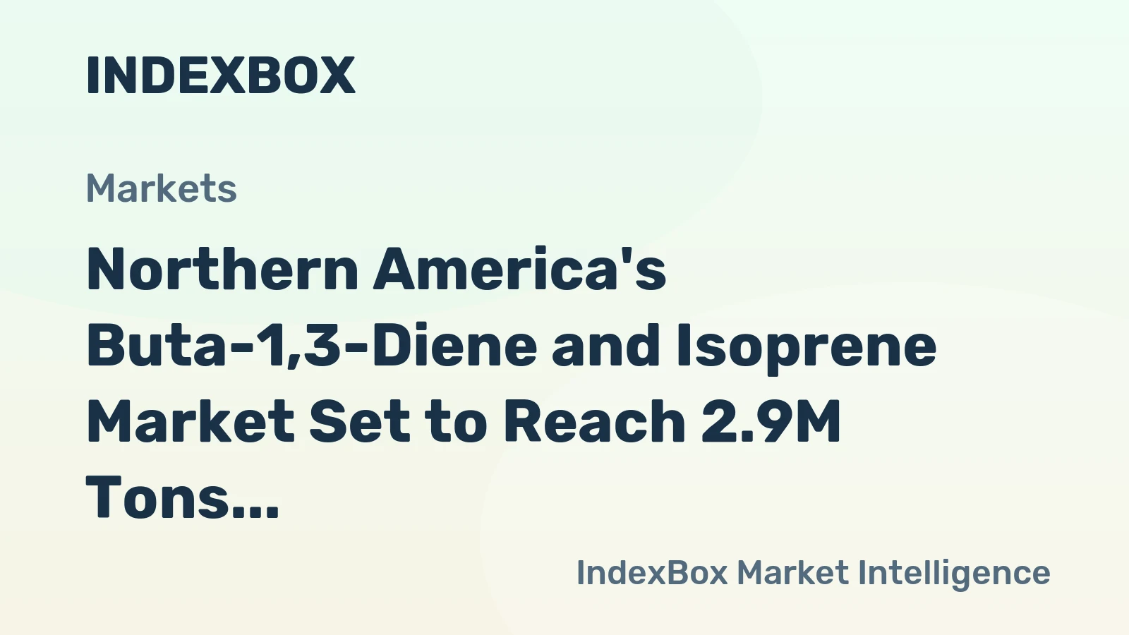 Northern America's Buta-1,3-Diene and Isoprene Market Set to Reach 2.9M Tons Valued at $3.2B