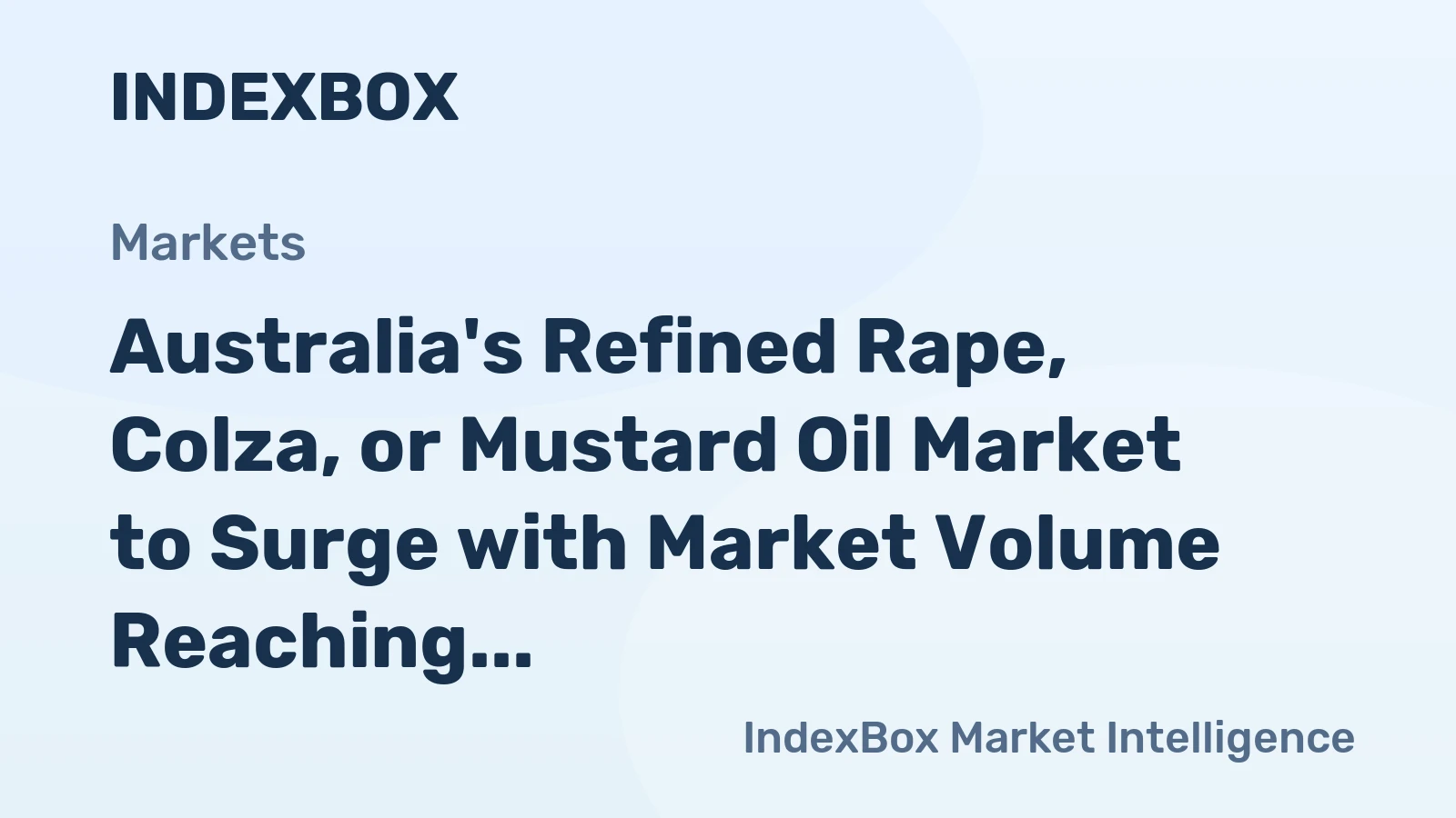 Australia's Refined Rape, Colza, or Mustard Oil Market to Surge with Market Volume Reaching 399K tons and Market Value Climbing to $608M by 2035