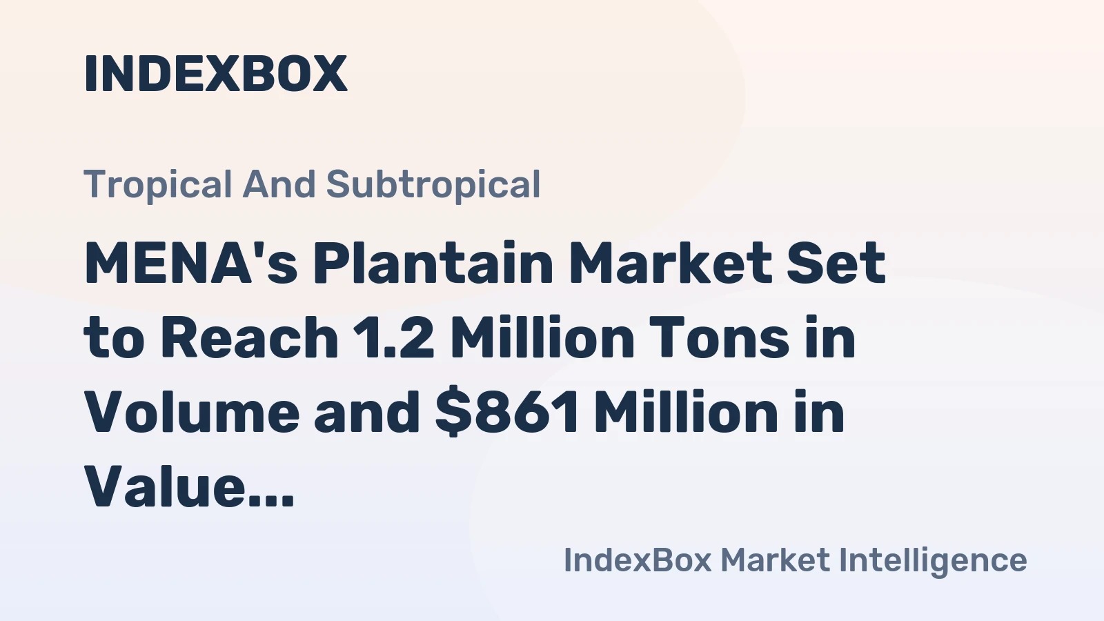 MENA's Plantain Market Set to Reach 1.2 Million Tons in Volume and $861 Million in Value by 2035