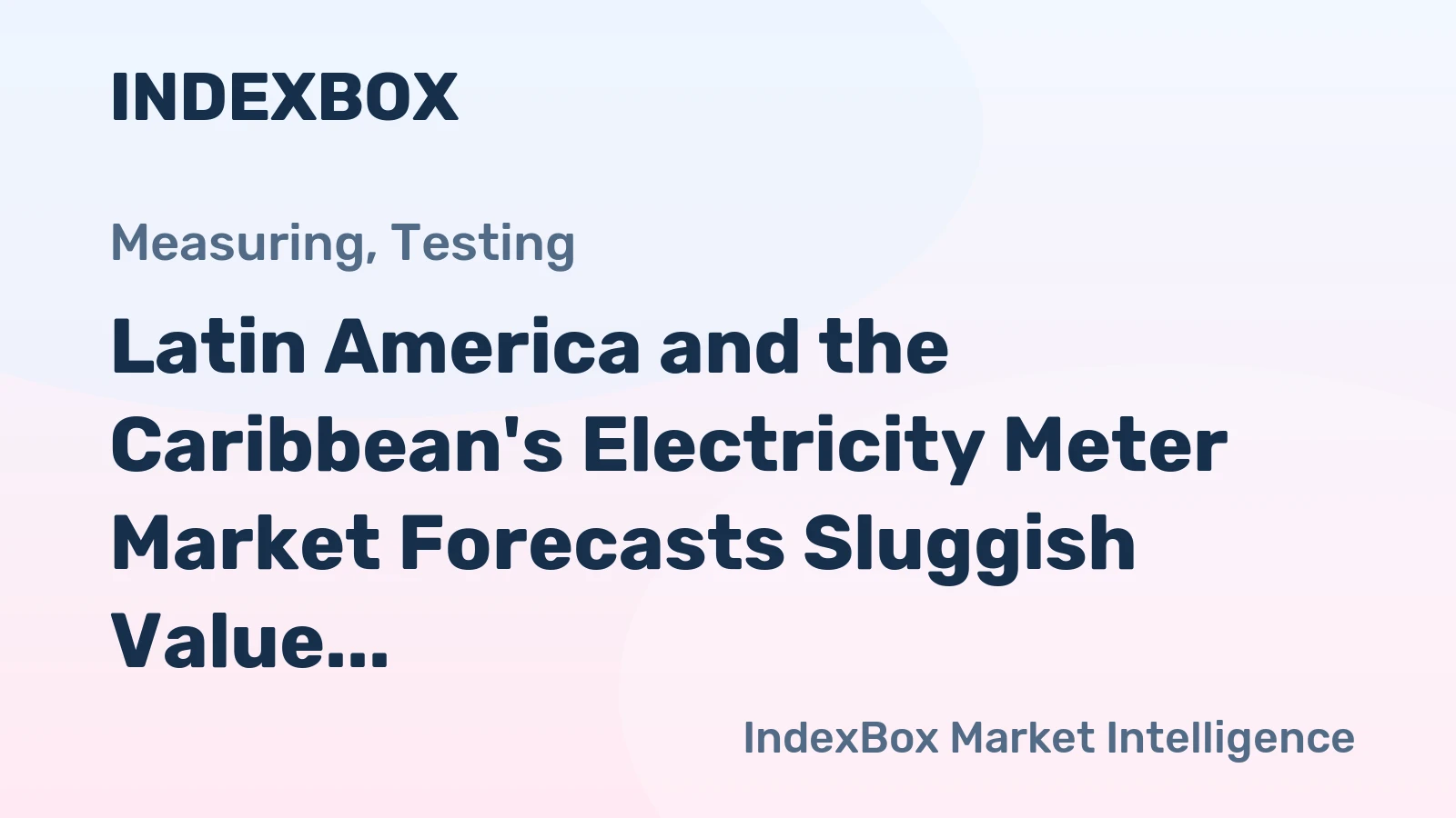 Latin America and the Caribbean's Electricity Meter Market Forecasts Sluggish Value Growth With a +0.1% CAGR Through 2035