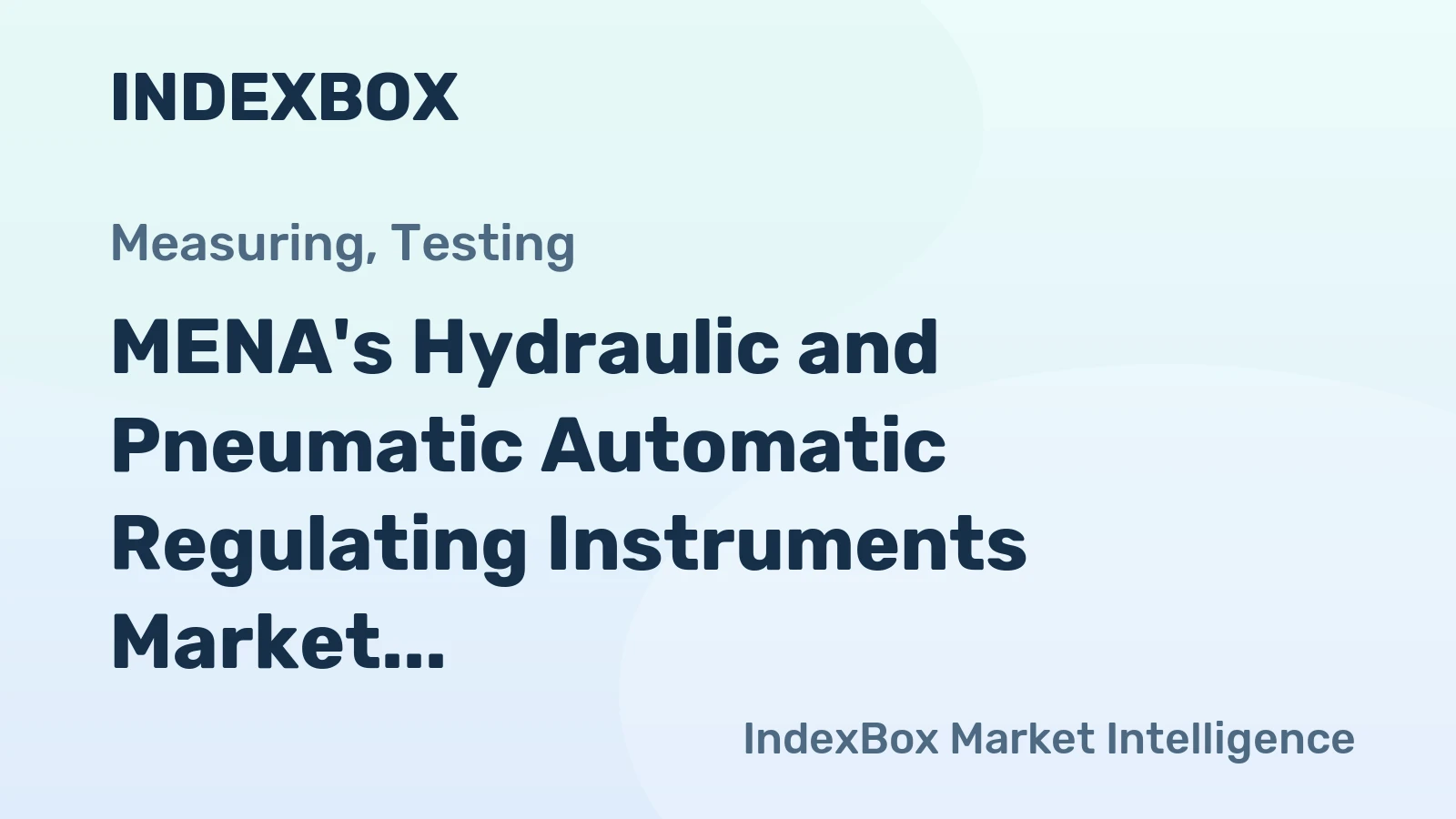 MENA's Hydraulic and Pneumatic Automatic Regulating Instruments Market to Reach 7.3M Units and $1.6B by 2035