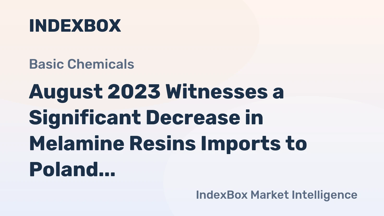 August 2023 Witnesses a Significant Decrease in Melamine Resins Imports to Poland at $2.2M