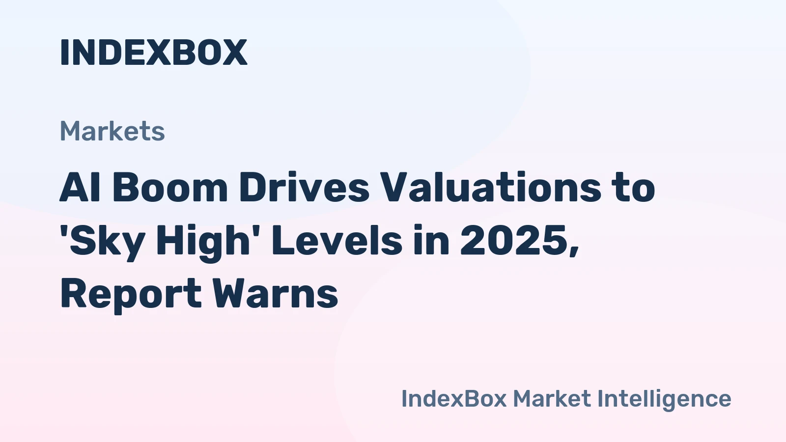 AI Boom Drives Valuations to 'Sky High' Levels in 2025, Report Warns