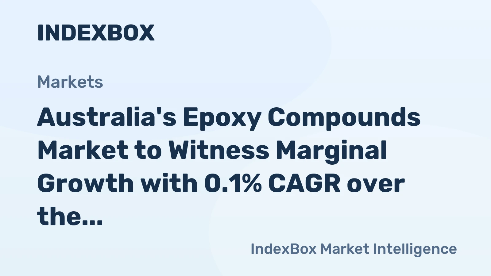 Australia's Epoxy Compounds Market to Witness Marginal Growth with 0.1% CAGR over the Next Decade