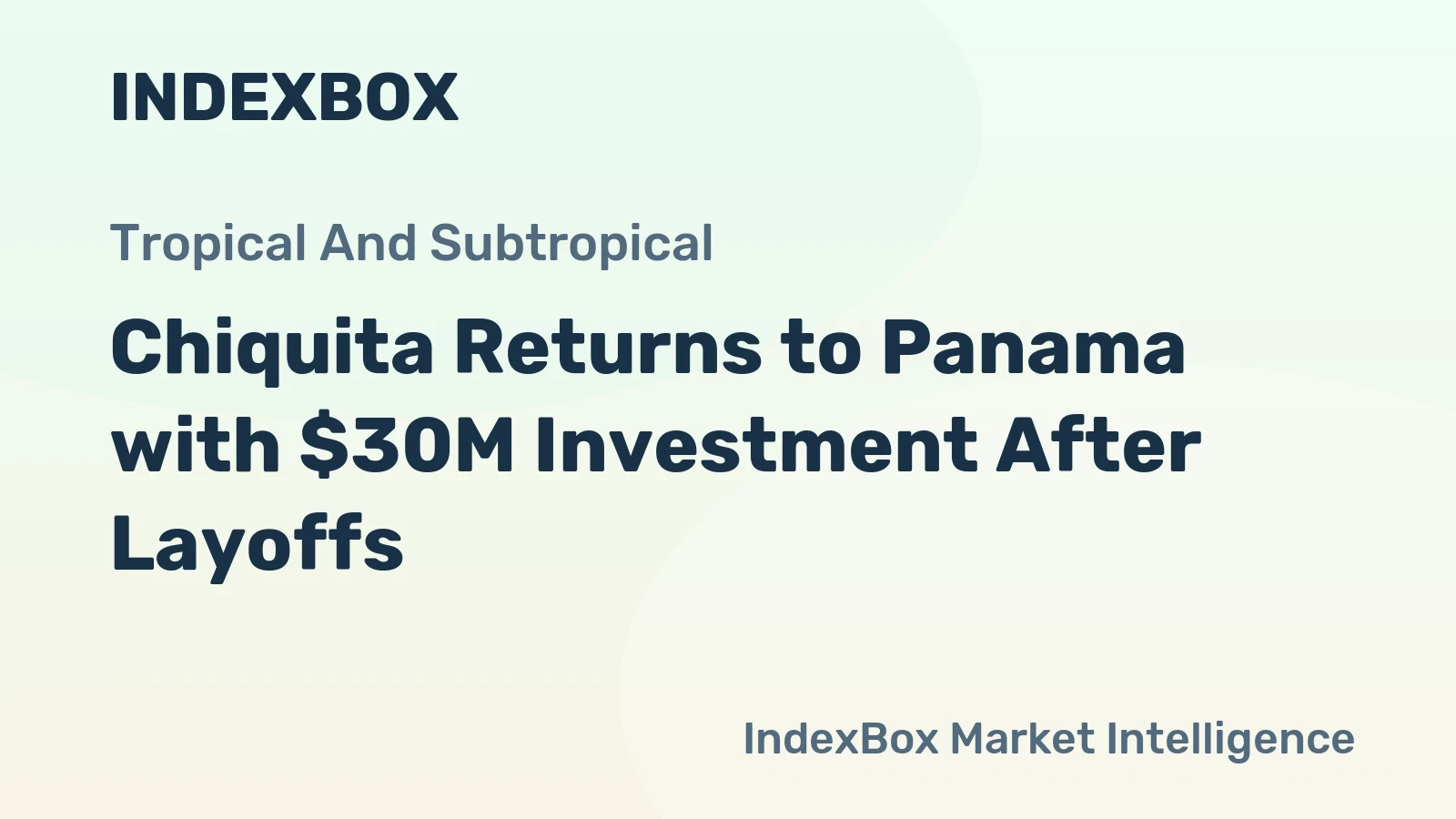 Chiquita Returns to Panama with $30M Investment After Layoffs
