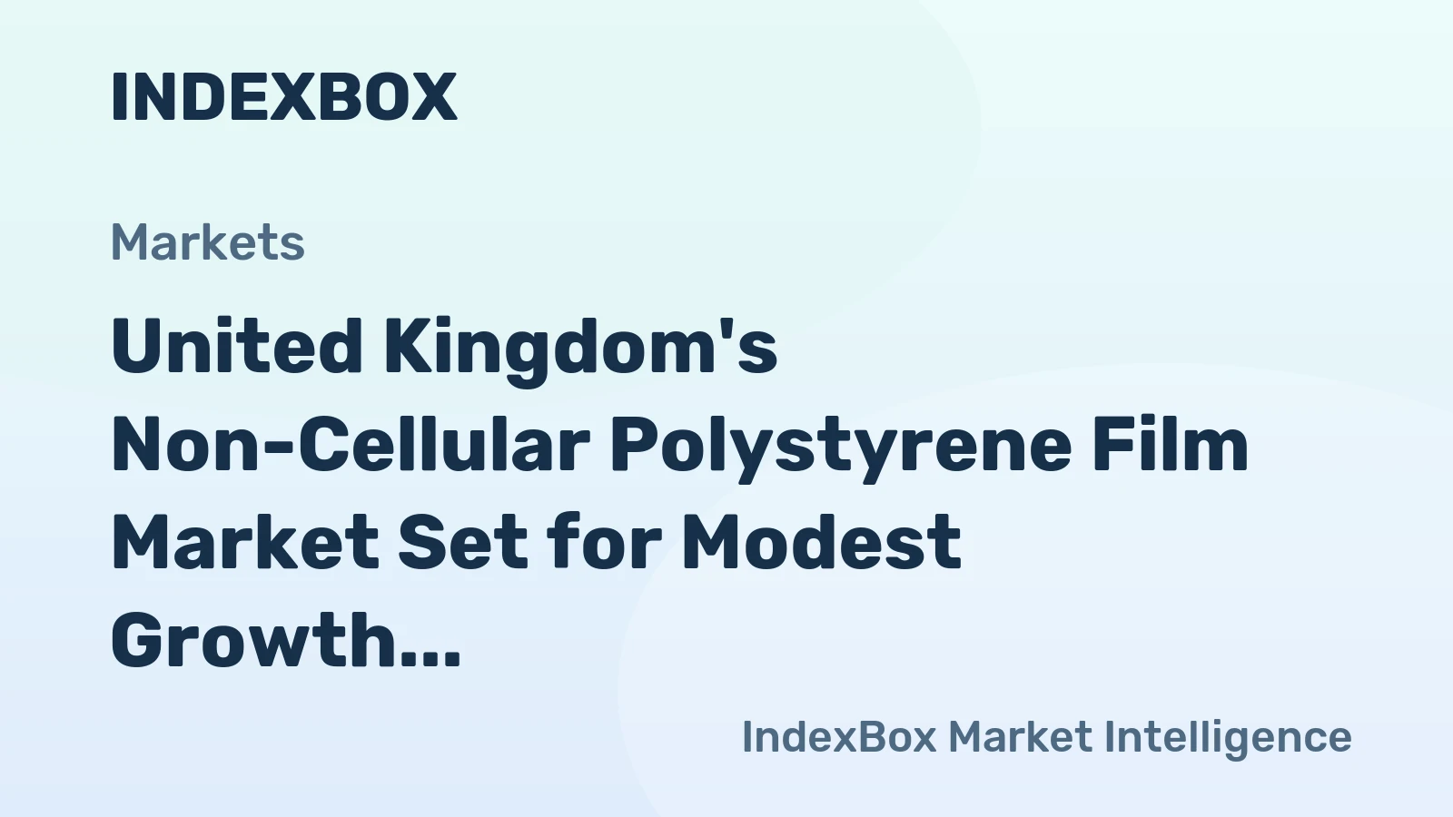 United Kingdom's Non-Cellular Polystyrene Film Market Set for Modest Growth with a +1.6% CAGR in Value