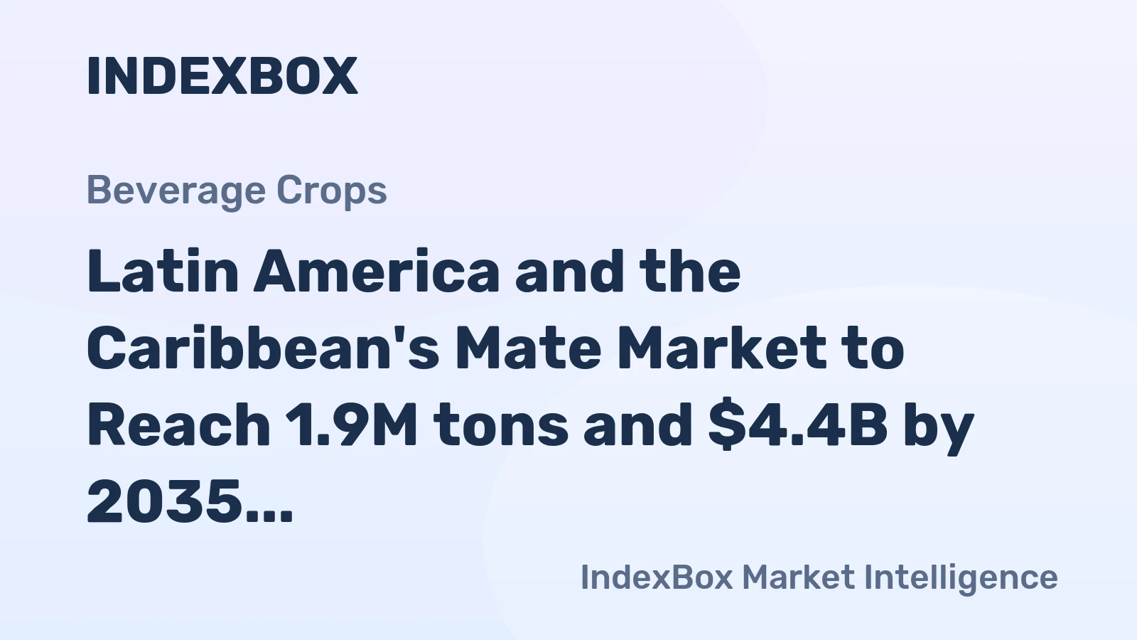 Latin America and the Caribbean's Mate Market to Reach 1.9M tons and $4.4B by 2035