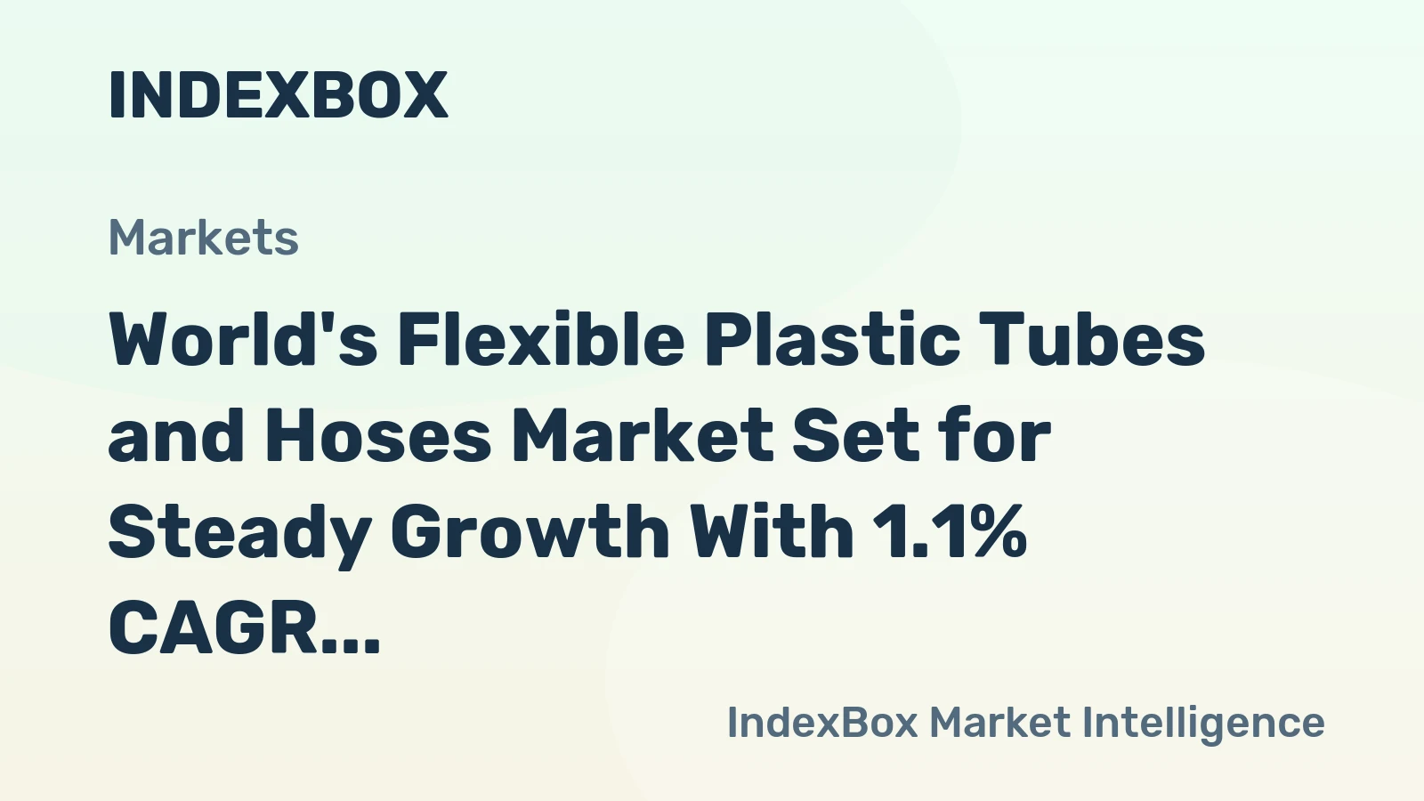 World's Flexible Plastic Tubes and Hoses Market Set for Steady Growth With 1.1% CAGR Through 2035