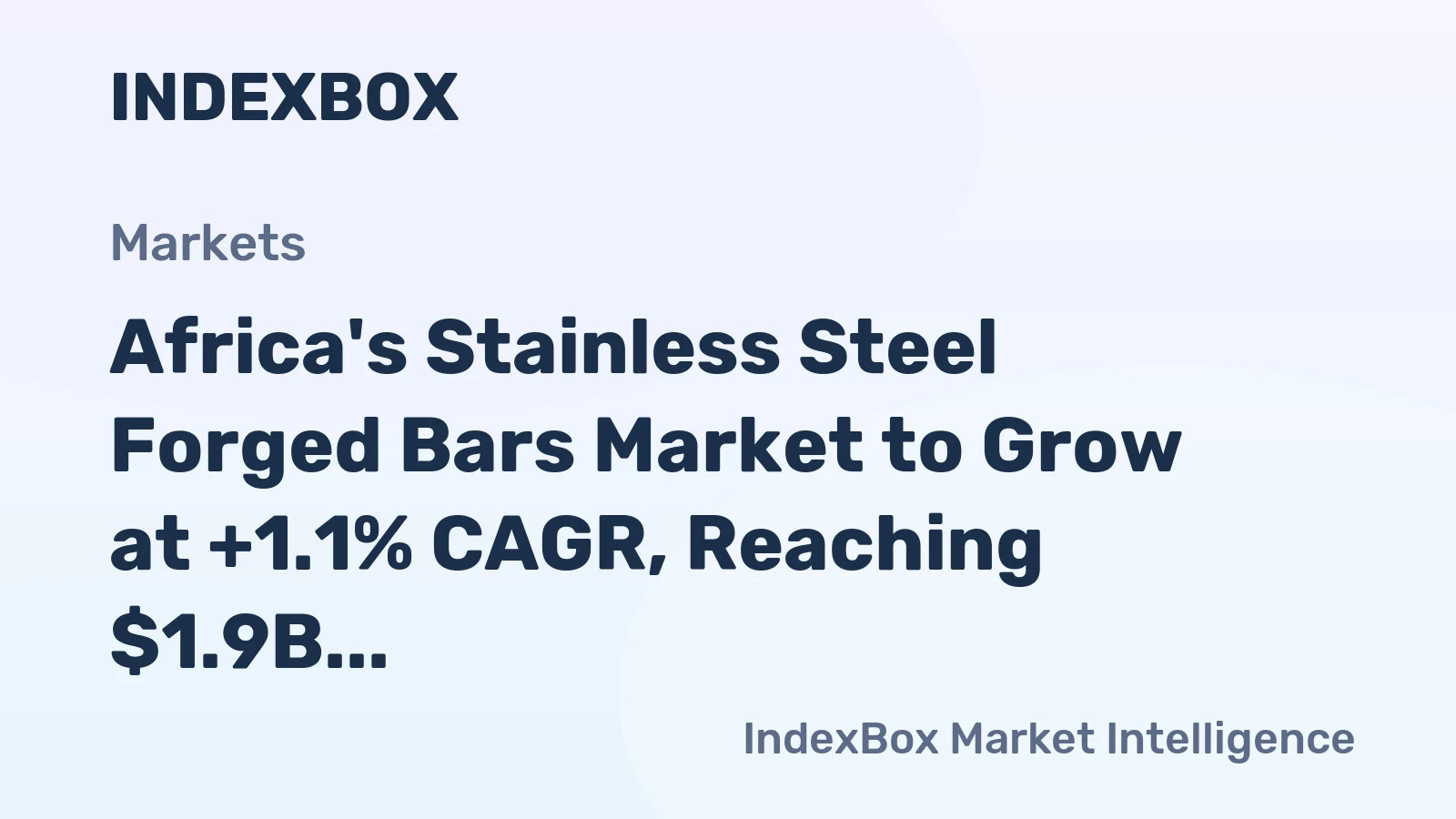 Africa's Stainless Steel Forged Bars Market to Grow at +1.1% CAGR, Reaching $1.9B by 2035
