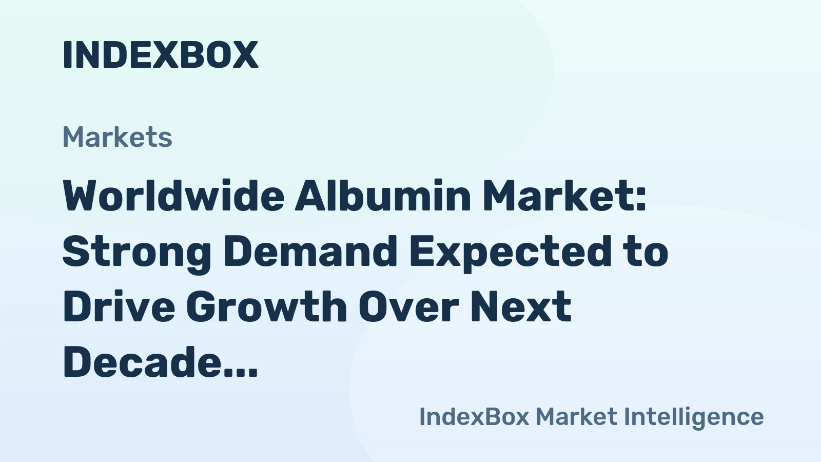 Worldwide Albumin Market: Strong Demand Expected to Drive Growth Over Next Decade