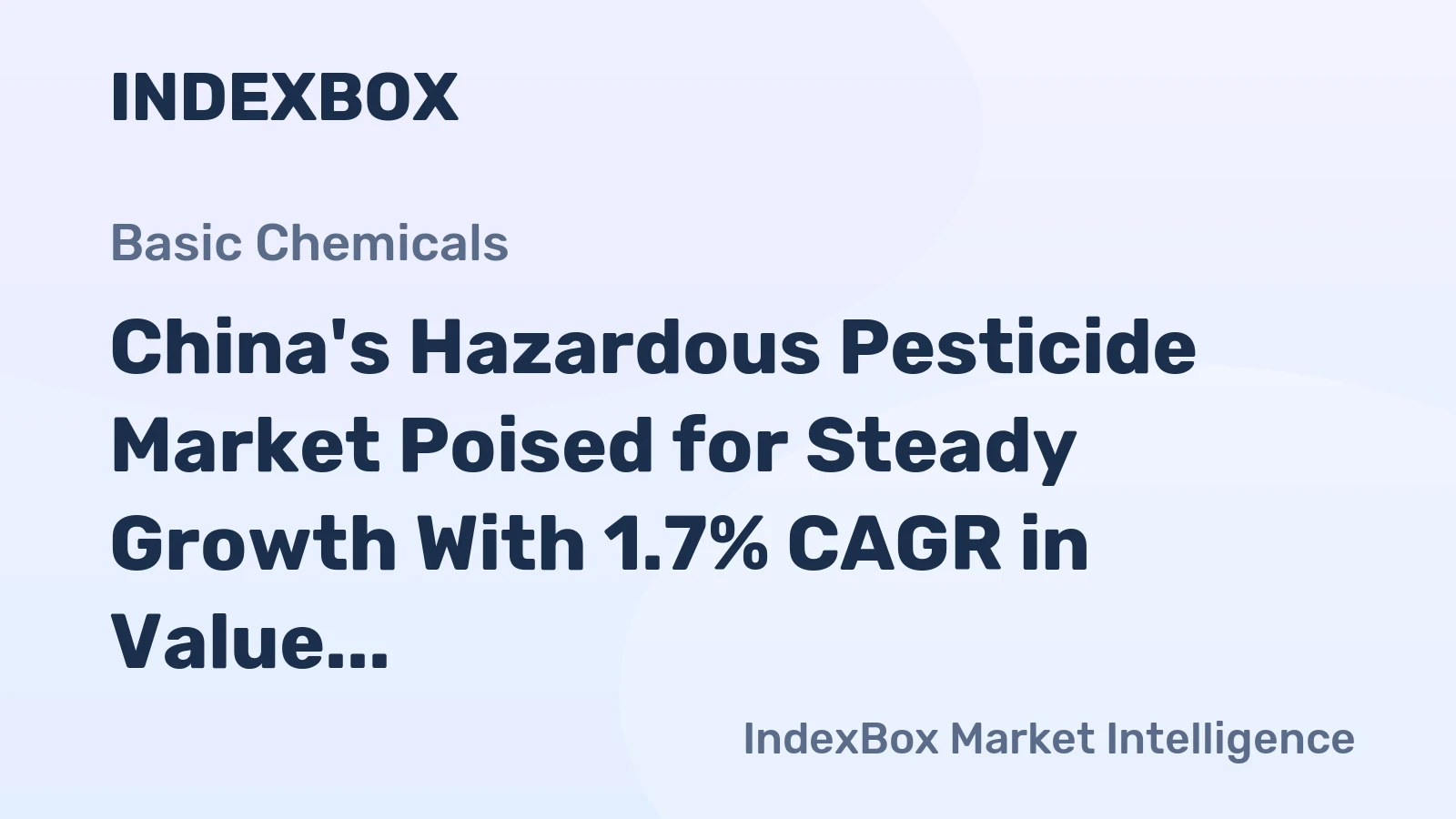 China's Hazardous Pesticide Market Poised for Steady Growth With 1.7% CAGR in Value