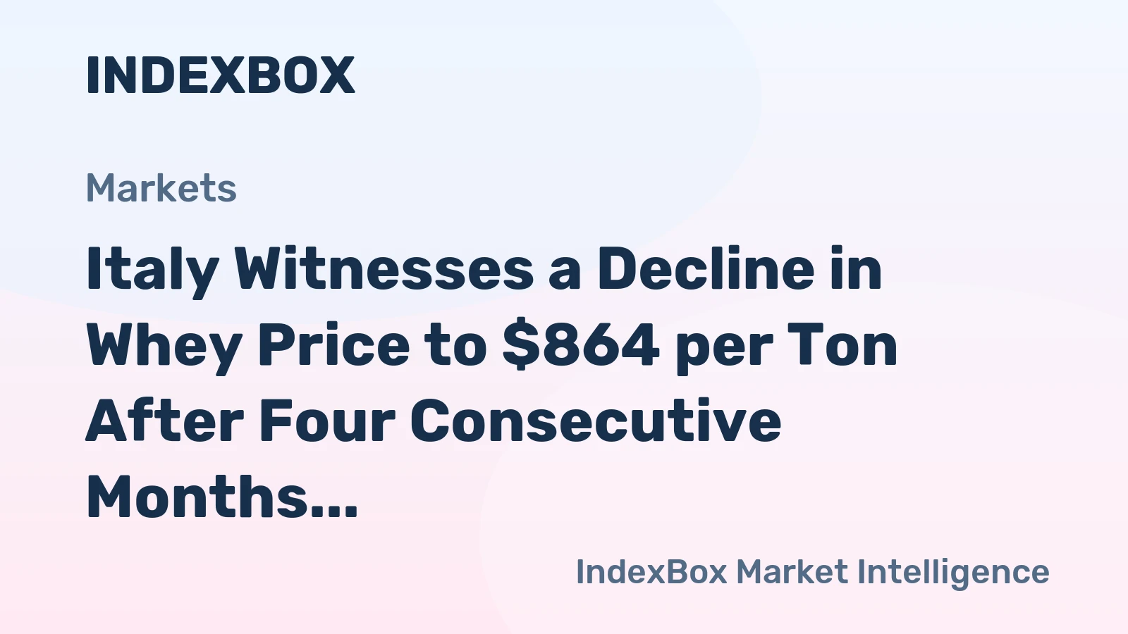 Italy Witnesses a Decline in Whey Price to $864 per Ton After Four Consecutive Months of Contraction