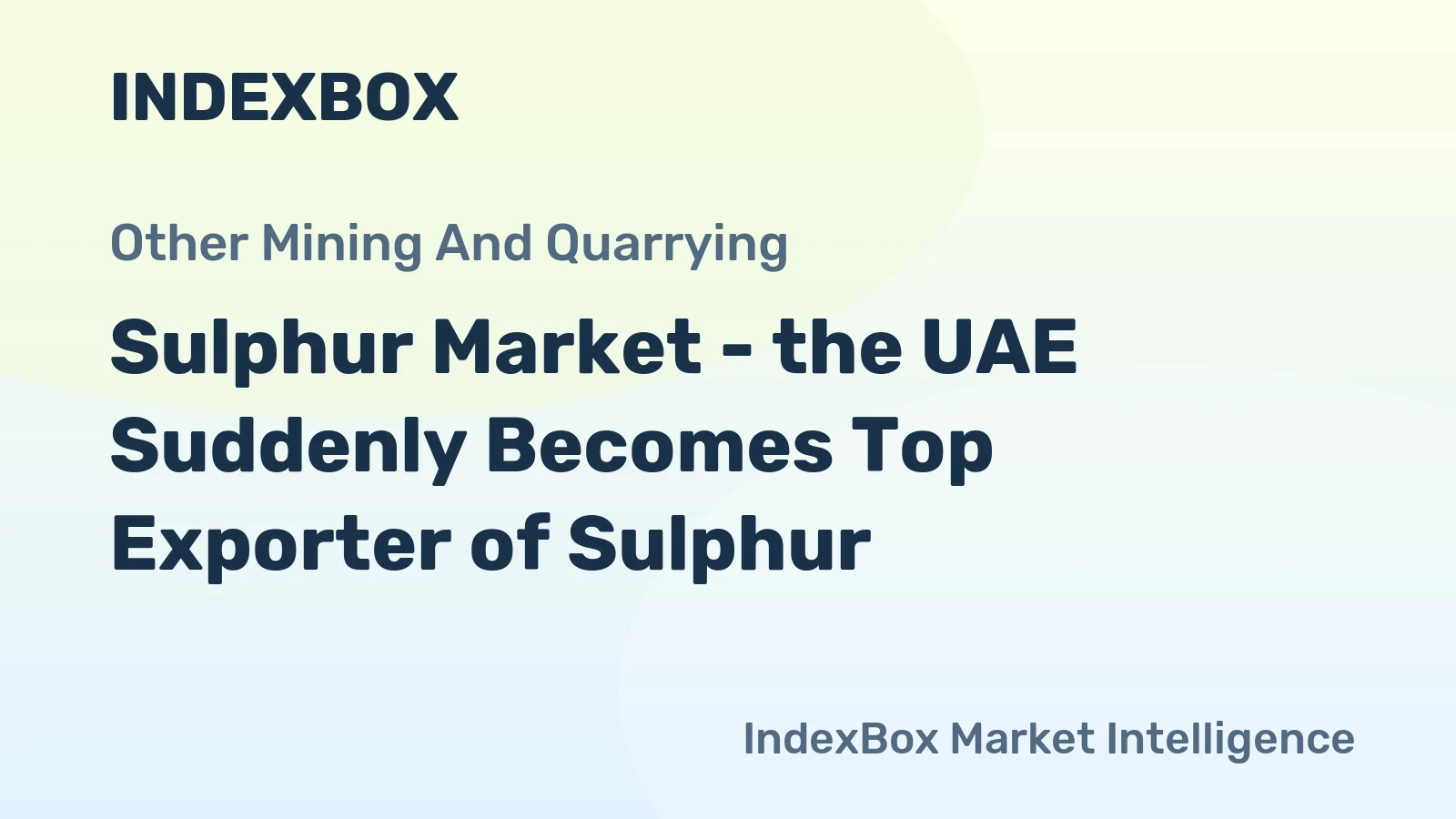 Sulphur Market - the UAE Suddenly Becomes Top Exporter of Sulphur